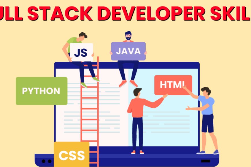 What Is Full Stack Developer: Essential Skills Required - SKILLFLOOR