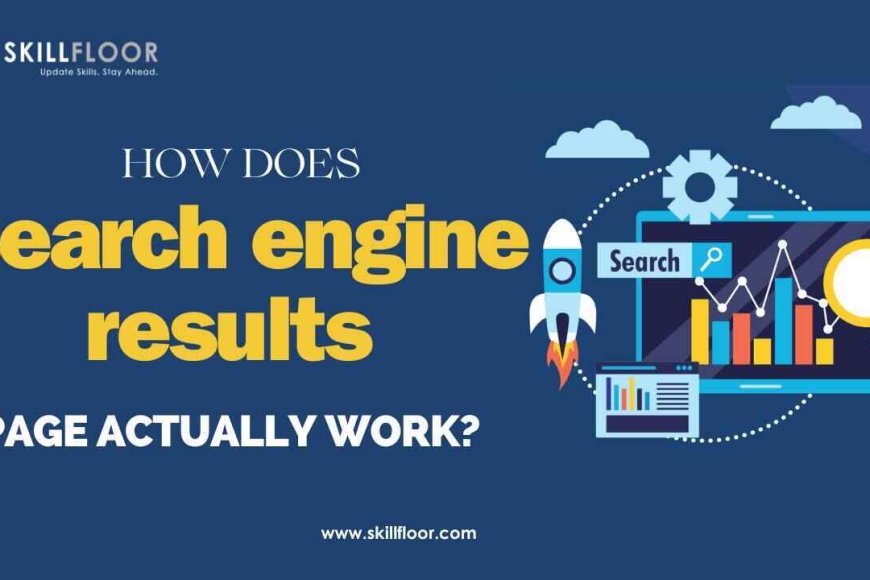 SERPs: Search Engine Results Pages Explained - Skillfloor