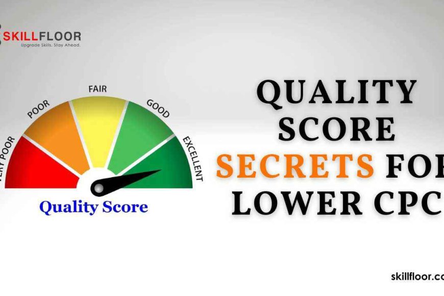 How Quality Score Affects Your Cost per Click - Skillfloor