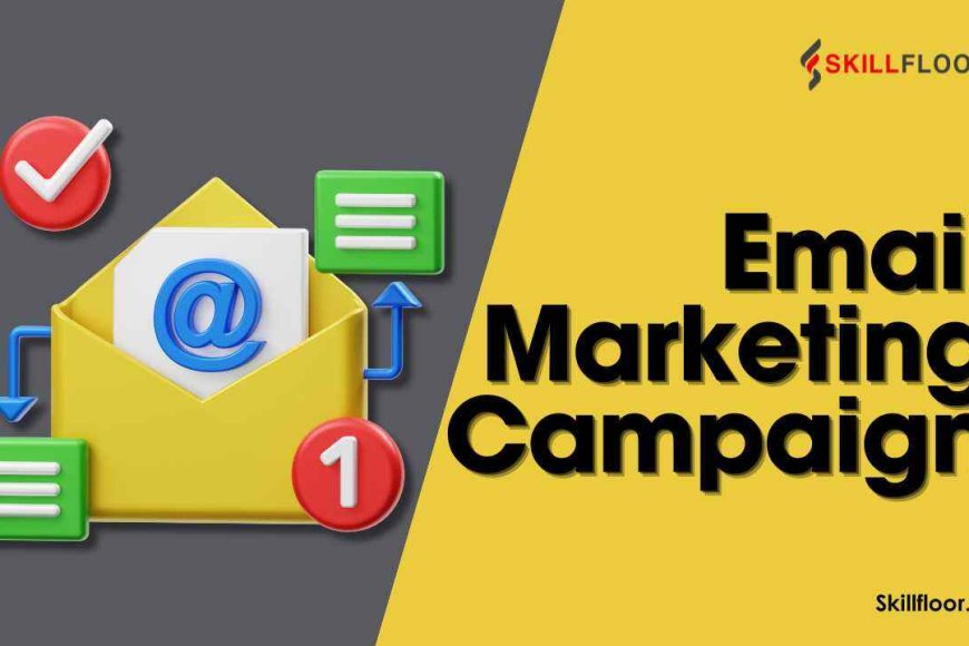 How to Create a Successful Email Marketing Campaign - SKILLFLOOR